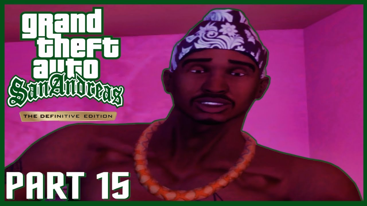 GRAND THEFT AUTO SAN ANDREAS REMASTERED-LET'SPLAY/Gameplay-Part 15-GTA ...