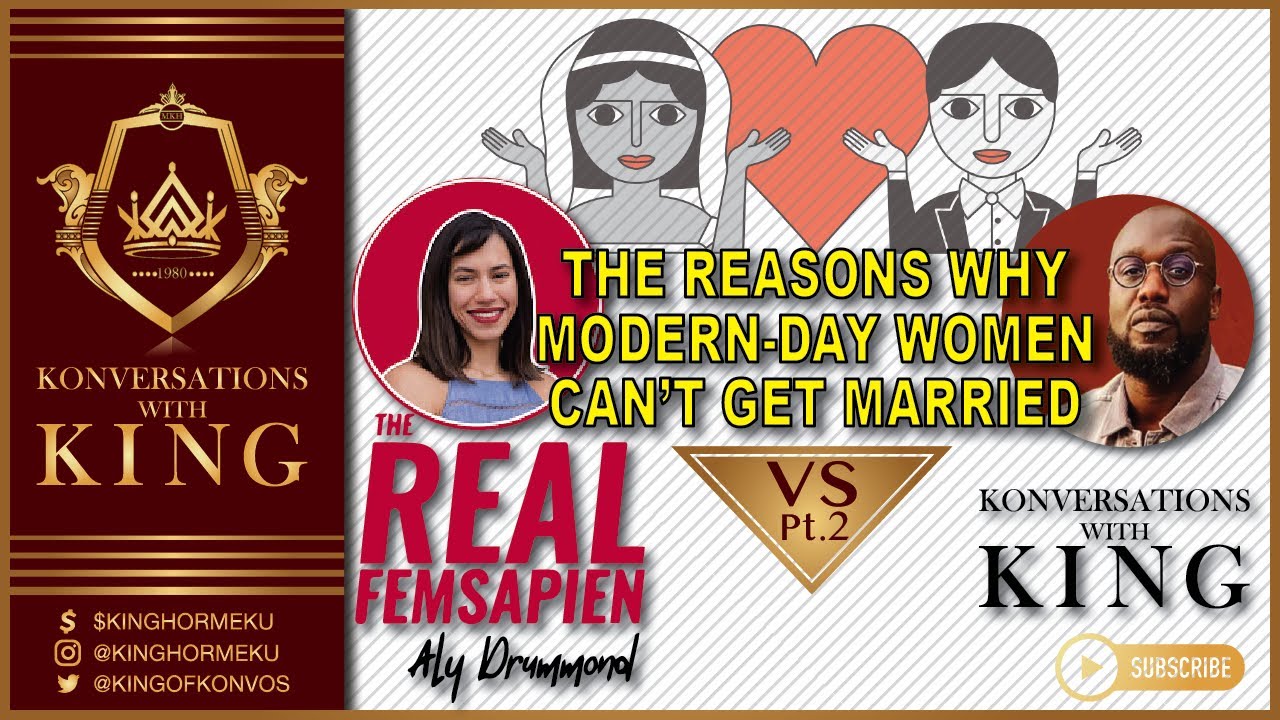 KWK: @RealFemSapien explains Why Modern Day Women Can't Get Married (Part 2) - YouTube