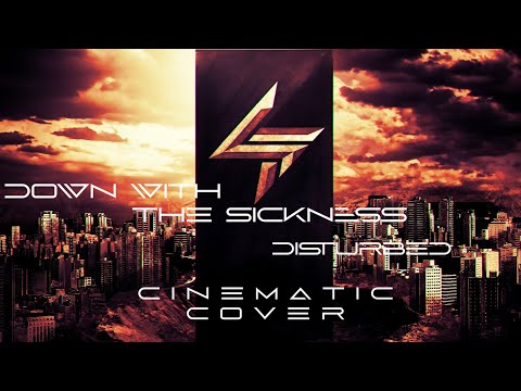 Down With The Sickness - Disturbed - Cinematic Version by Sick Timez (Feat. Melon)