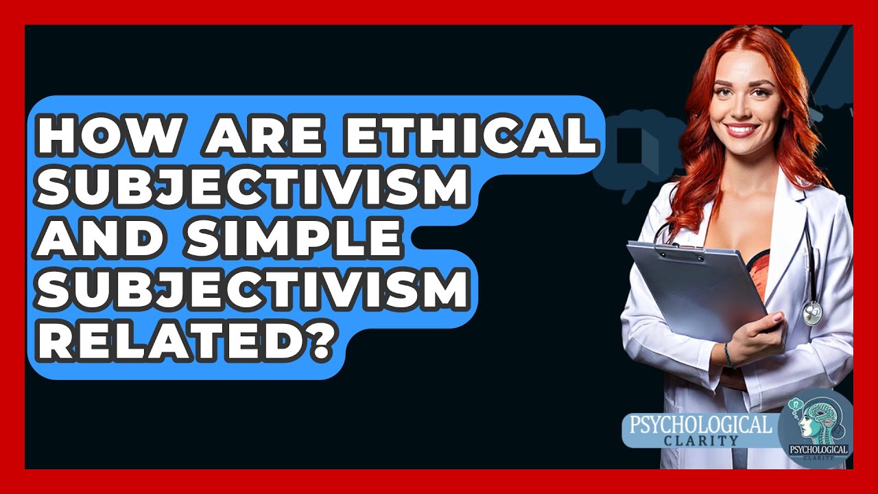 How Are Ethical Subjectivism And Simple Subjectivism Related ...