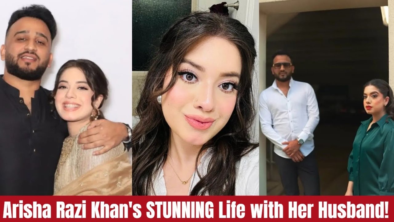 Arisha Razi Khan's STUNNING Life with Her Husband! - YouTube