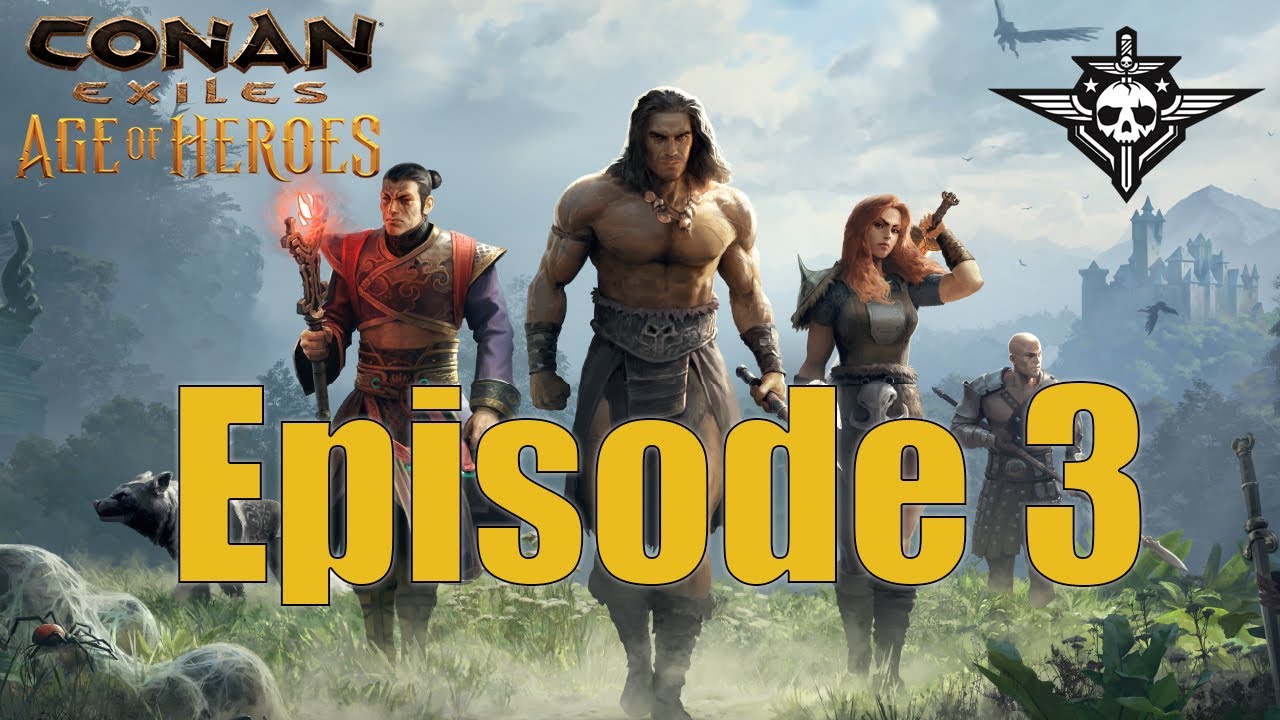 Getting Our Feet Under Us - Episode 3 | Conan Exiles | Age of Heroes ...