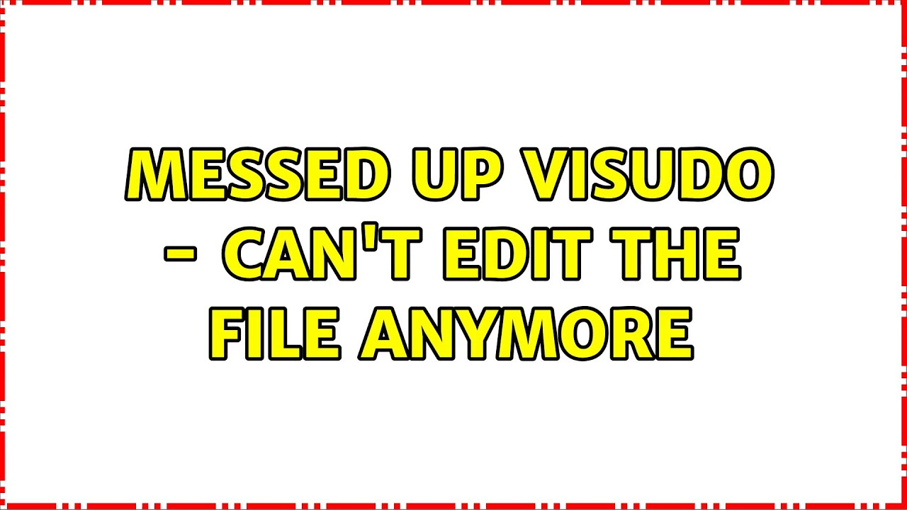 Messed up visudo - can't edit the file anymore - YouTube