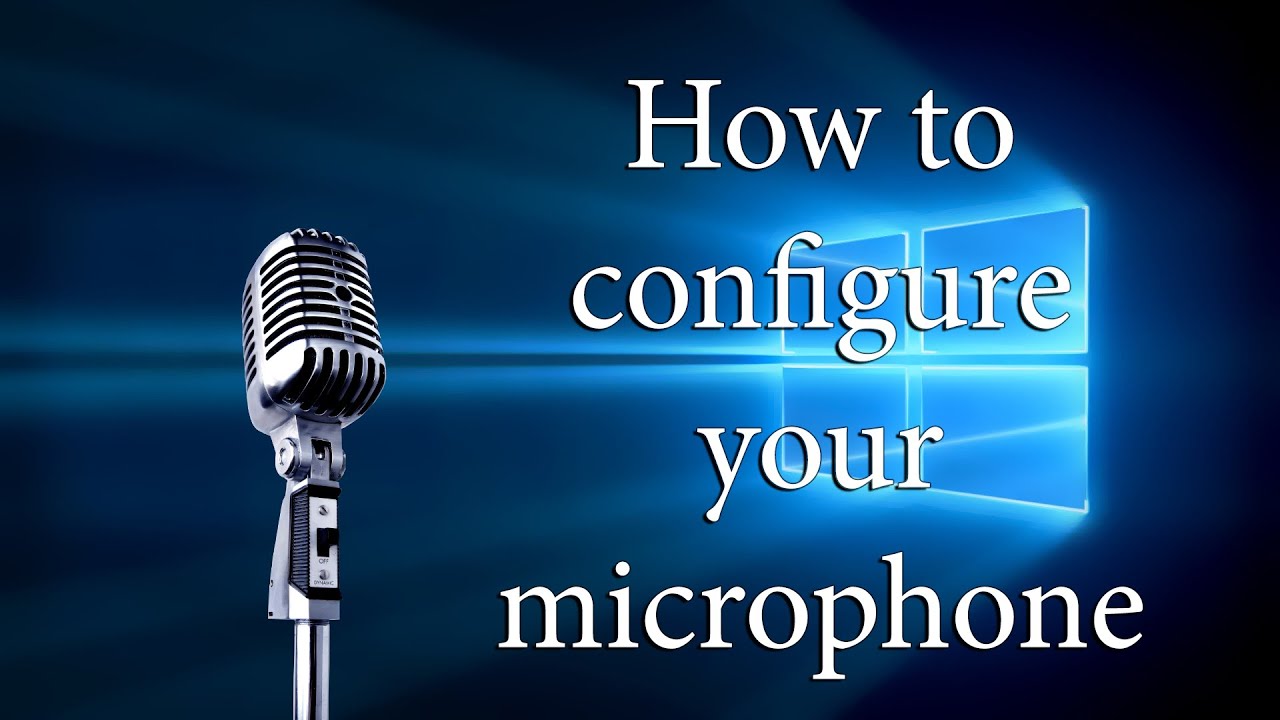 How to SETUP your microphone - Windows 10 - YouTube