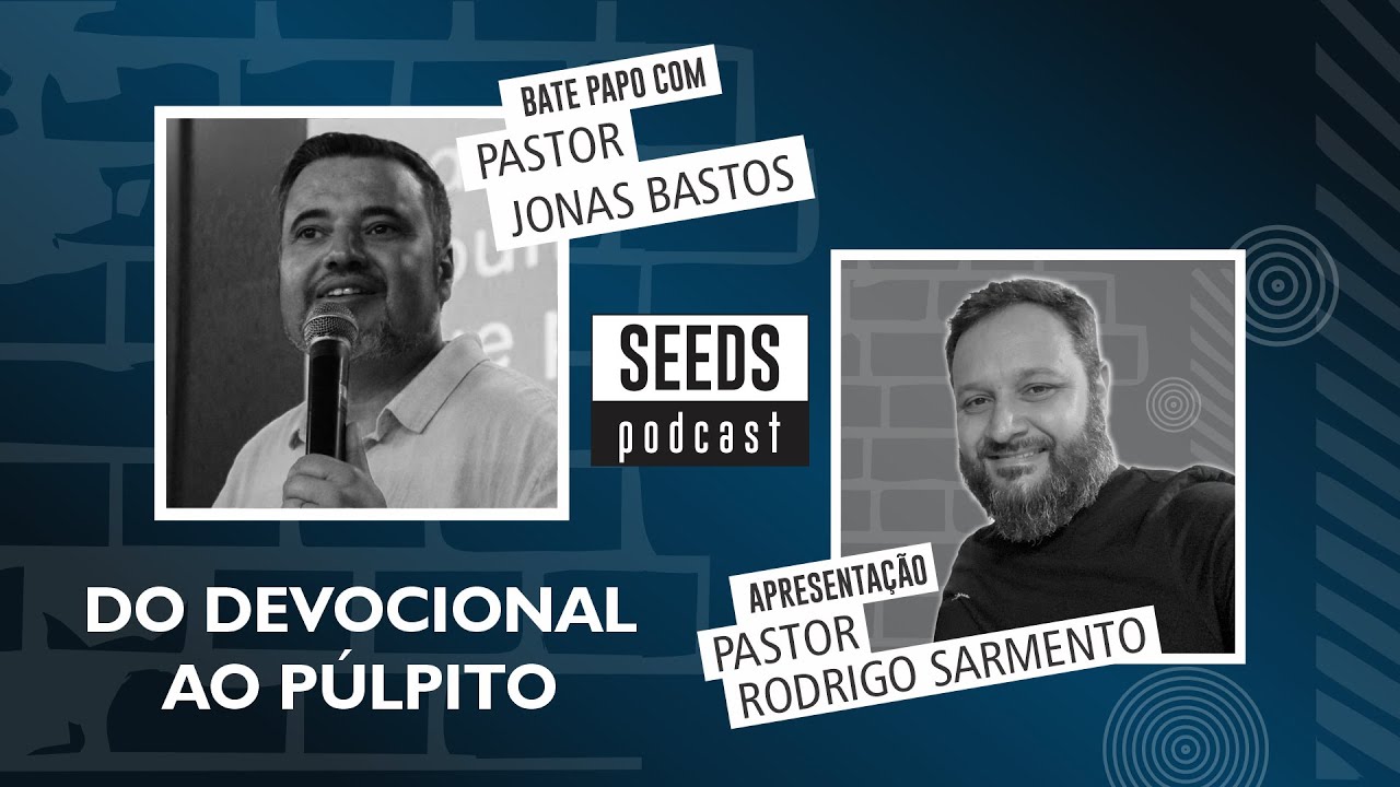 PASTOR JONAS BASTOS - SEEDS PodCast #14 - YouTube