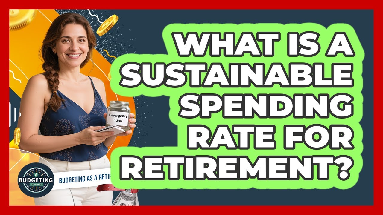 What Is A Sustainable Spending Rate For Retirement? - YouTube