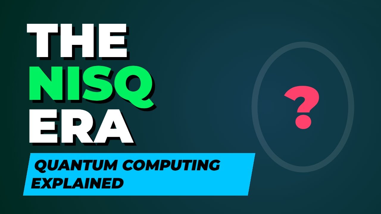 What is the NISQ Era? Near-Term Quantum Computing Explained - YouTube