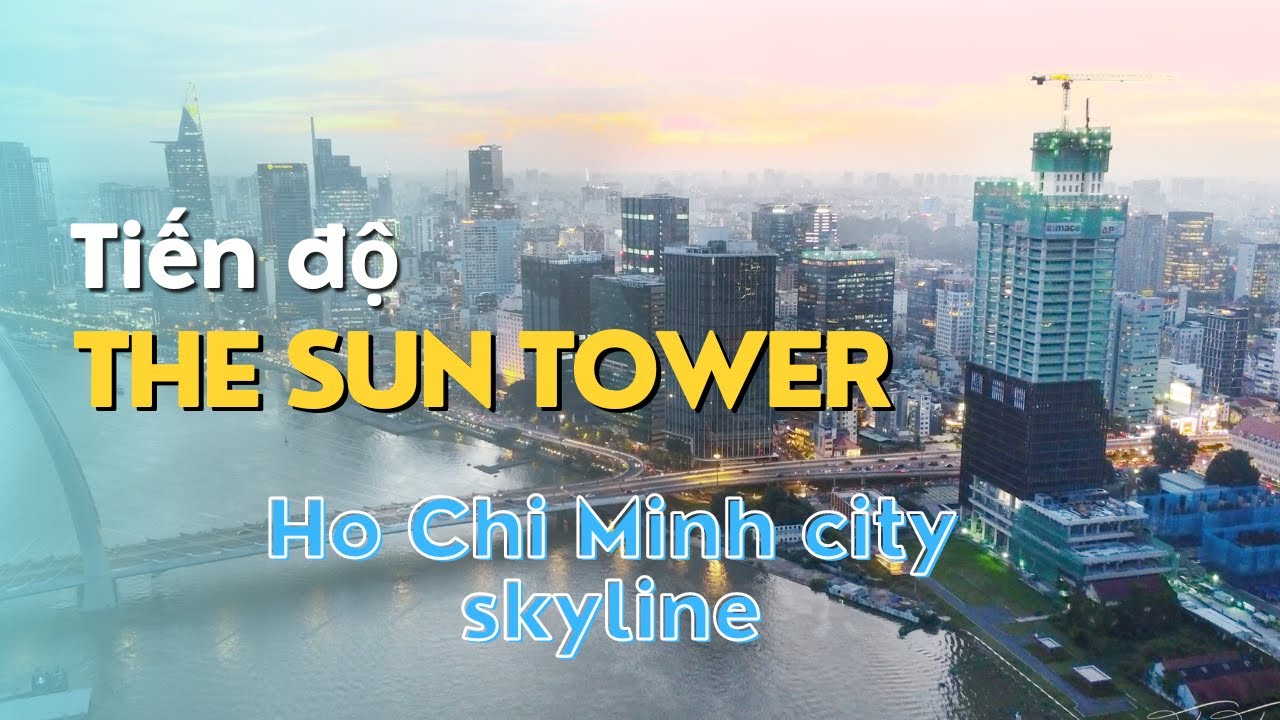 Tiến độ The Sun Tower | Thành phố lúc chạng vạng - Ho Chi Minh city ...