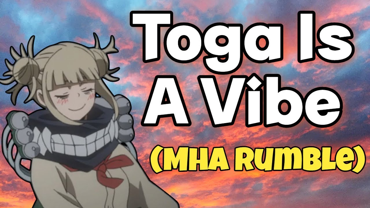 Toga is a Vibe also possible Audio bug (Mha Rumble) - YouTube