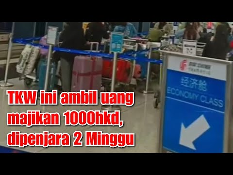 TKW ini ambil uang majikan 1000hkd, dipenjara 2 Minggu 
