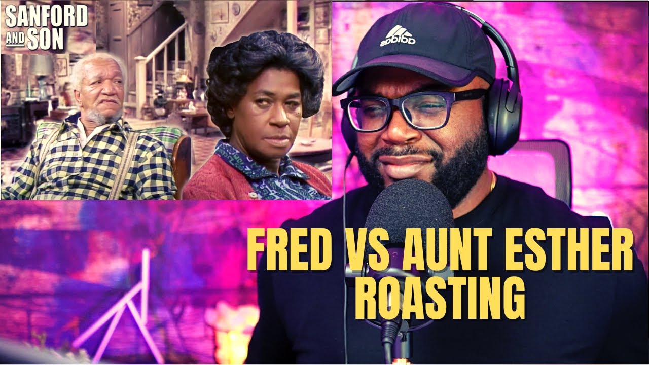 Fred vs Aunt Esther Sanford and Son ROASTING (Reaction!!) - YouTube