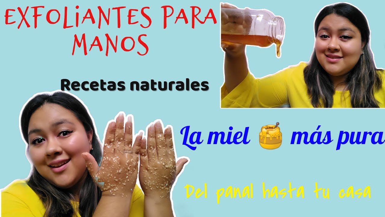 Exfoliantes e hidratantes naturales para manos //DIY te muestro la miel ...