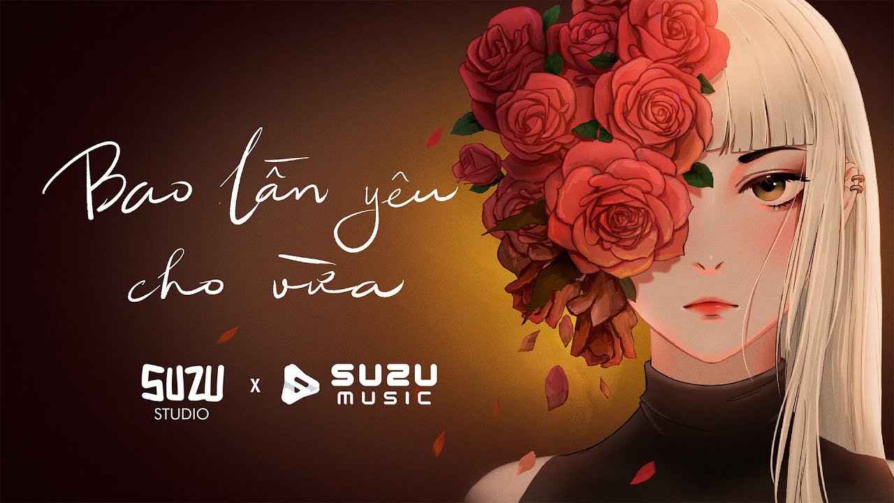 [Official] Bao Lần Yêu Cho Vừa - The Z - by SuZu Music x SuZu Studio ...