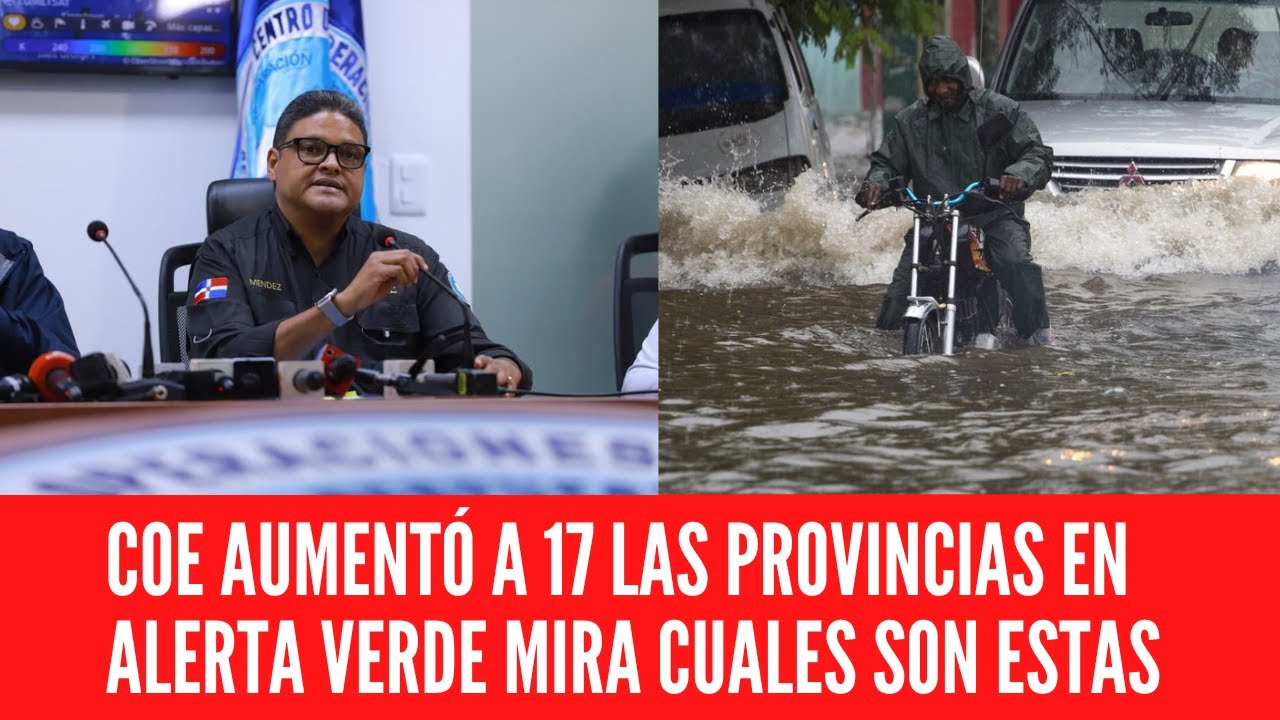 COE AUMENTÓ A 17 LAS PROVINCIAS EN ALERTA VERDE MIRA CUALES SON ESTAS ...