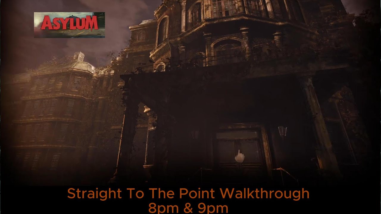 Straight To The Point Asylum Walkthrough Part 1 😈 8pm&9pm - YouTube