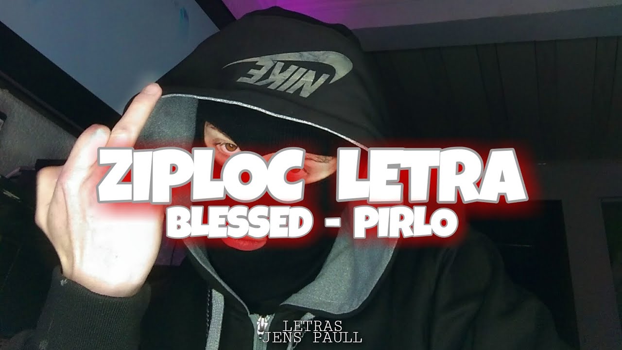Ziploc - Blessed 💙 ️ Pirlo (Letra Lyrics) - YouTube Music