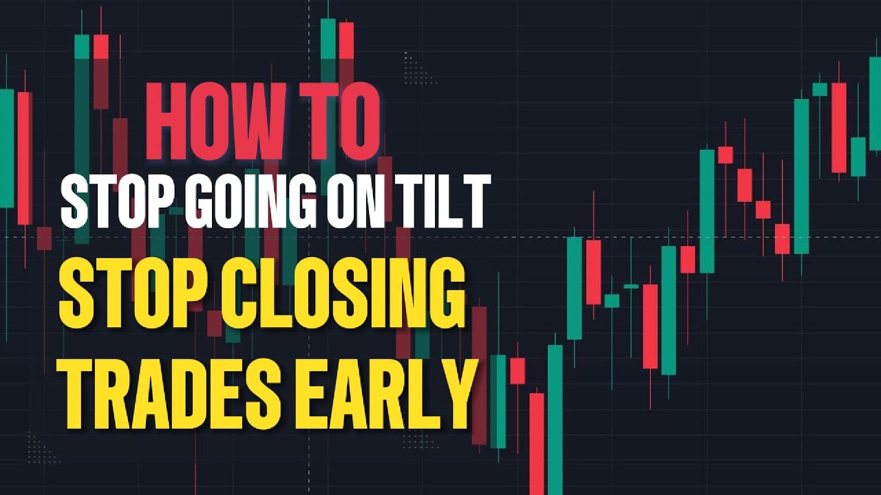 How to Stop Closing Trades Early, Stop Going on Tilt, and Avoid FOMO ...