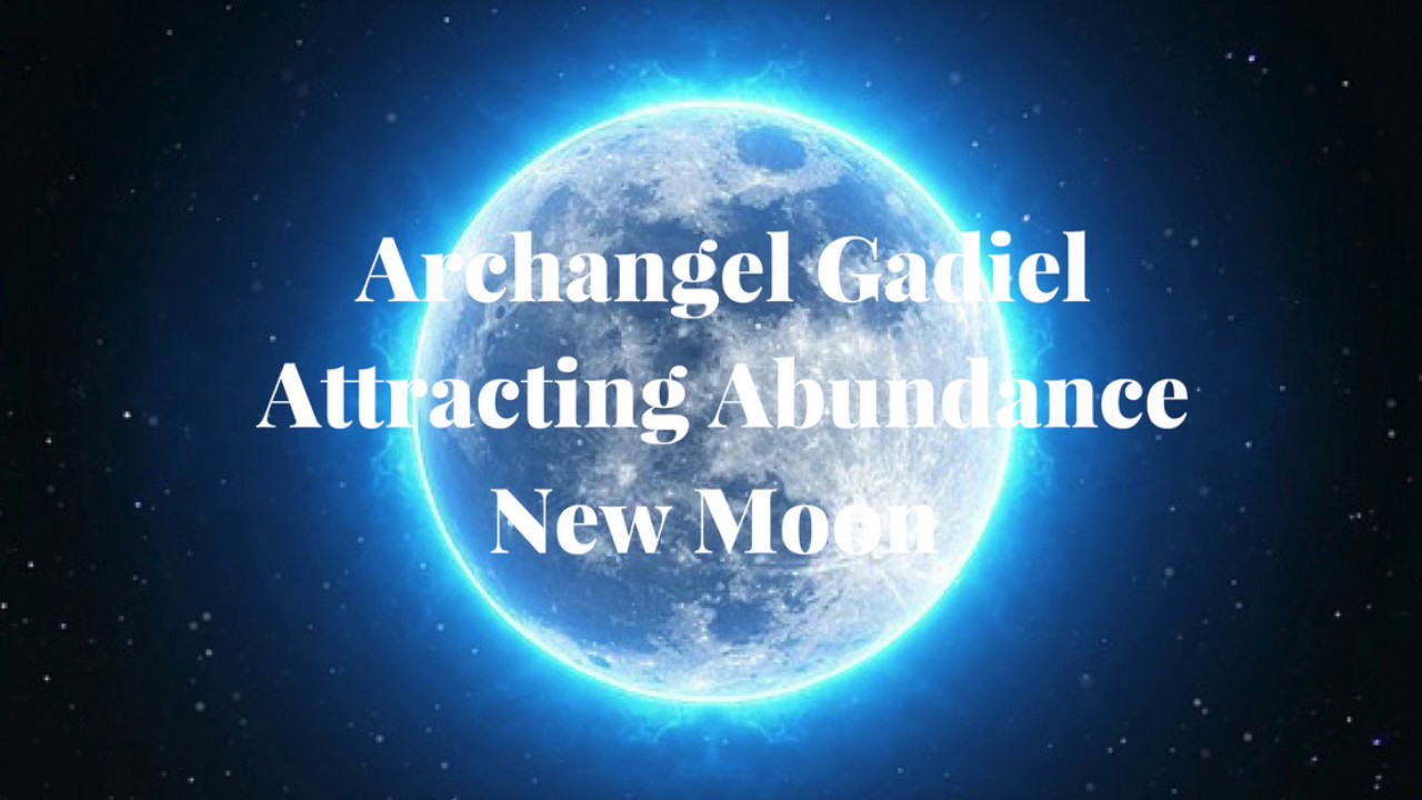 Archangel Gadiel Attracting Abundance New Moon - YouTube