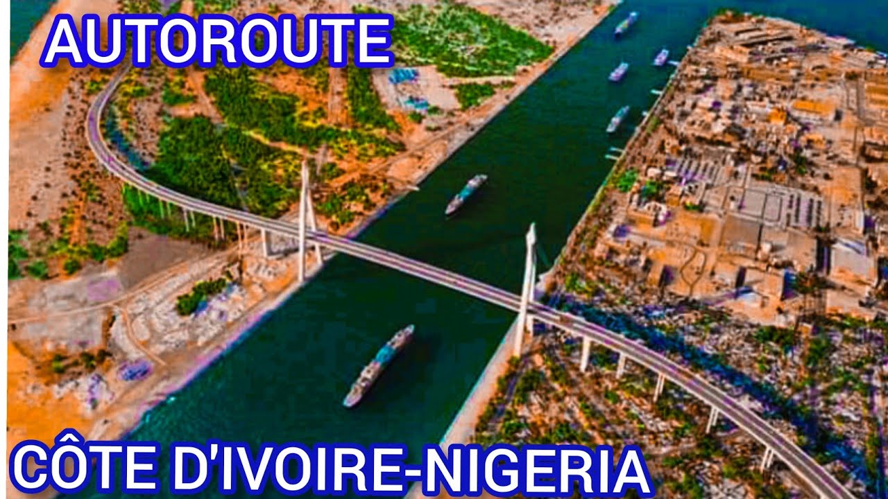 CÔTE D'IVOIRE : PROJET DE L'AUTOROUTE ABIDJAN LAGOS. - YouTube