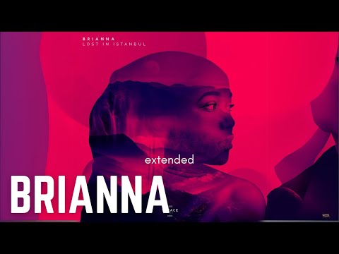 BRIANNA - Lost in Istanbul (Extended)