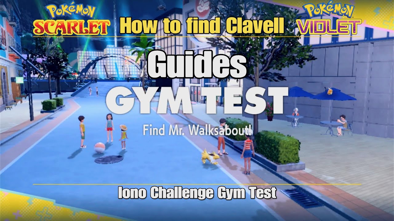 Pokémon Scarlet & Violet - Gym Test How to find Clavell & Iono ...