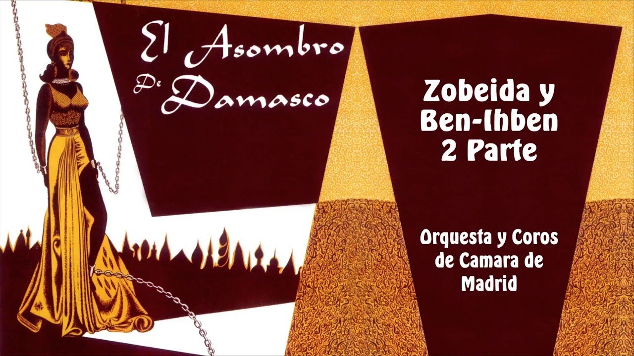 Zobeida y Ben Ihben 2 parte El Asombro de Damasco Coros y Orquesta de ...