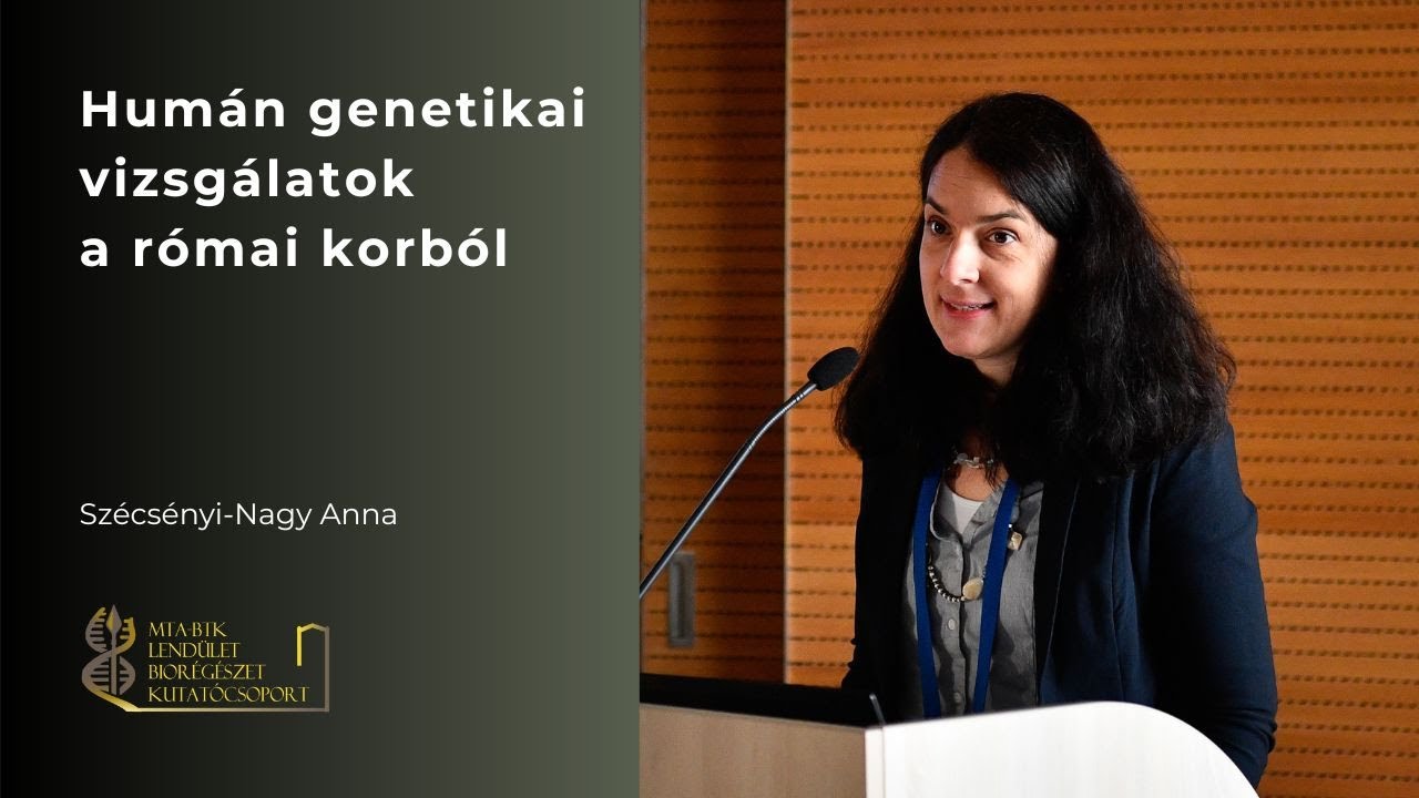 Szécsényi-Nagy Anna: Humán genetikai vizsgálatok a római korból: tervek ...