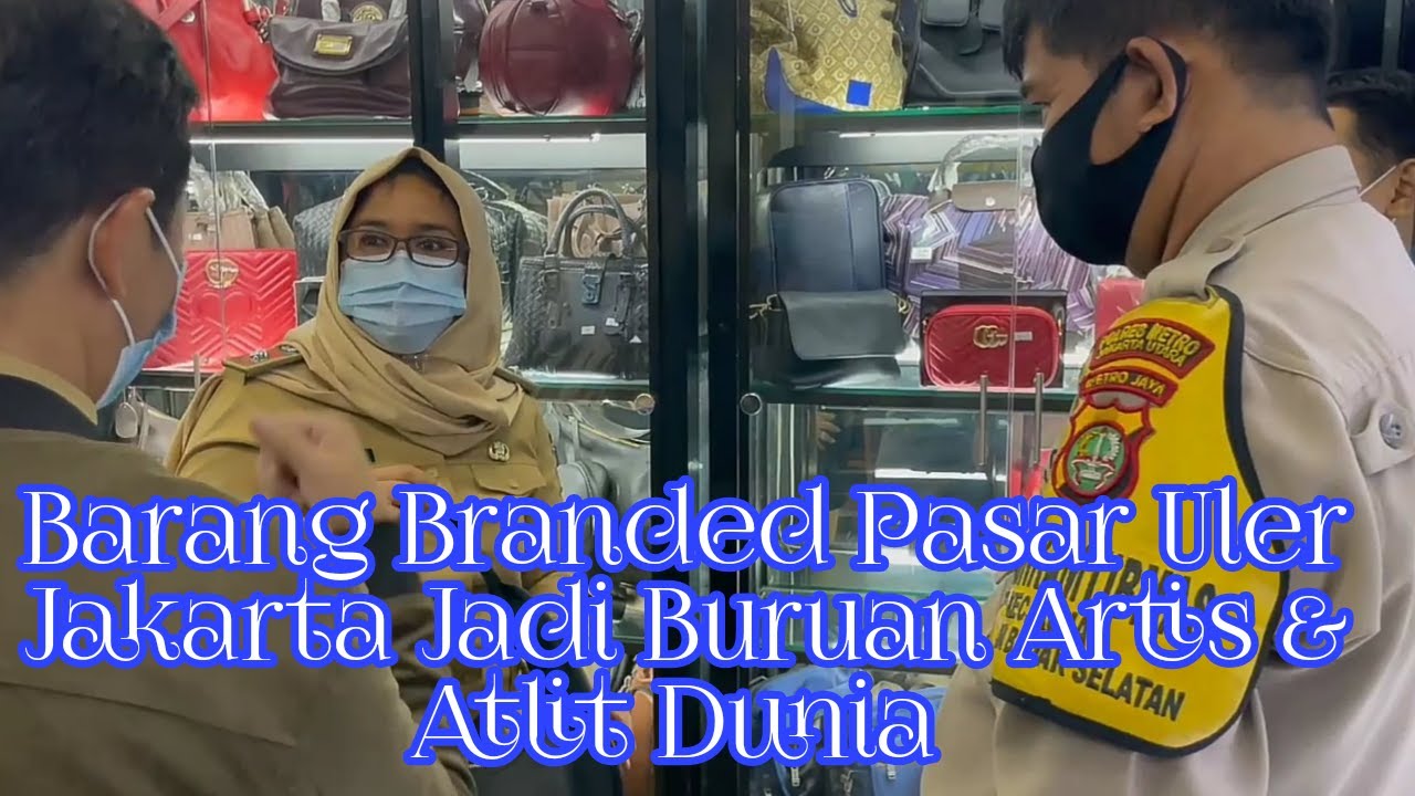 Barang Branded Pasar Uler Jakarta Jadi Buruan Artis & Atlit Dunia - YouTube