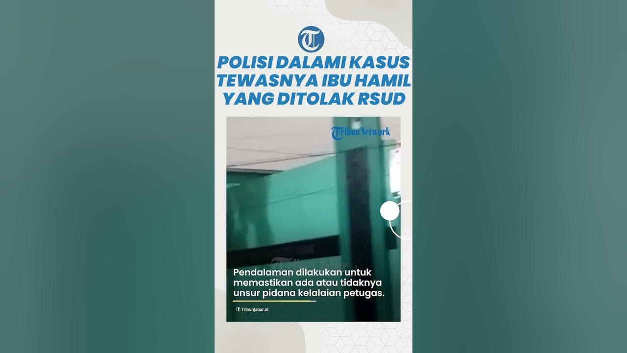 Polisi Turun Tangan Dalami Kasus Ibu Hamil Meninggal seusai Ditolak RSUD Subang - YouTube