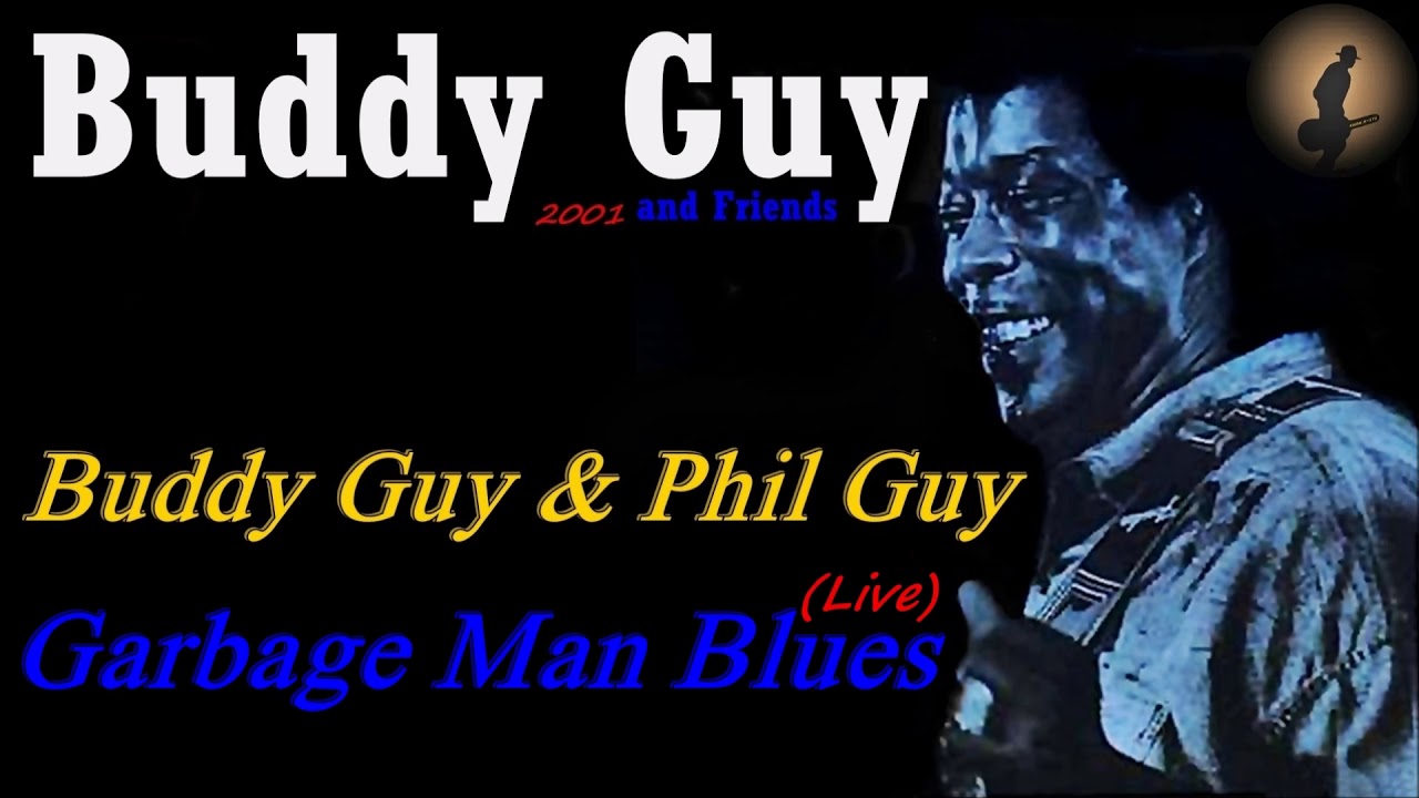 Buddy Guy & Phil Guy - Garbage Man Blues [Live With Lyrics] (Kostas A ...