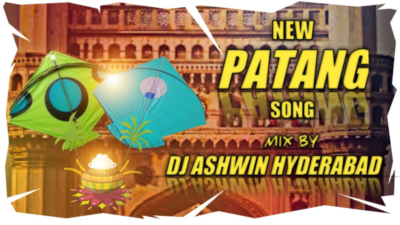 PATANG SONG|| NEW DJ SONG||2023 MIX BY|| DJ ASHWIN HYDERABAD - YouTube