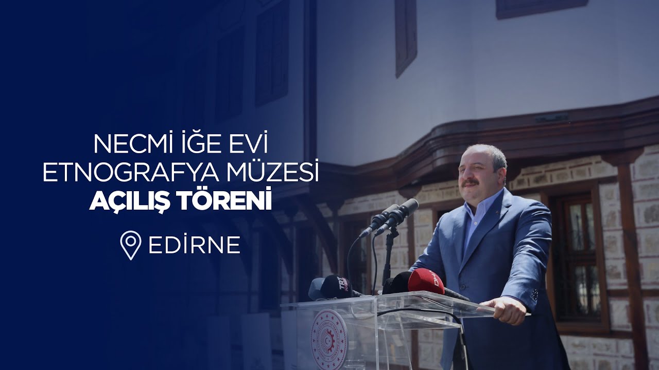 Necmi İğe Evi Etnografya Müzesi Açılış Töreni - Edirne - YouTube