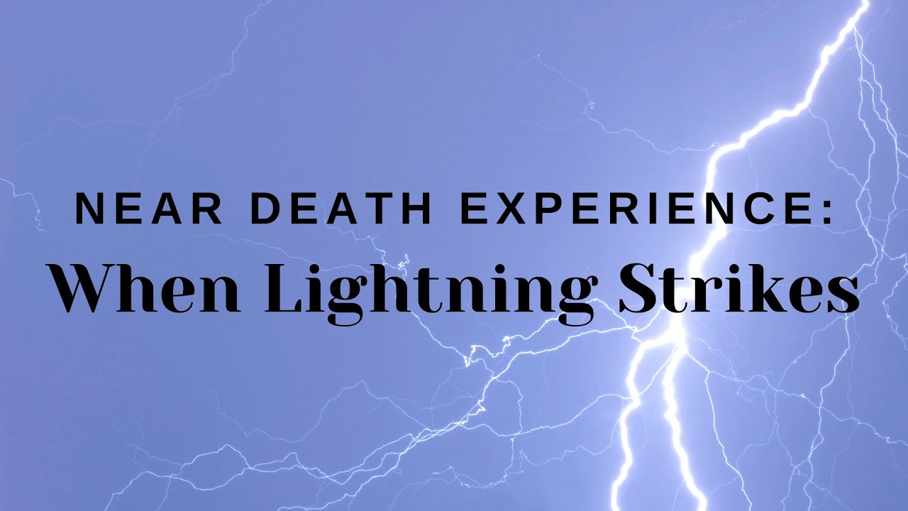 Near Death Experience: When Lightning Strikes - YouTube