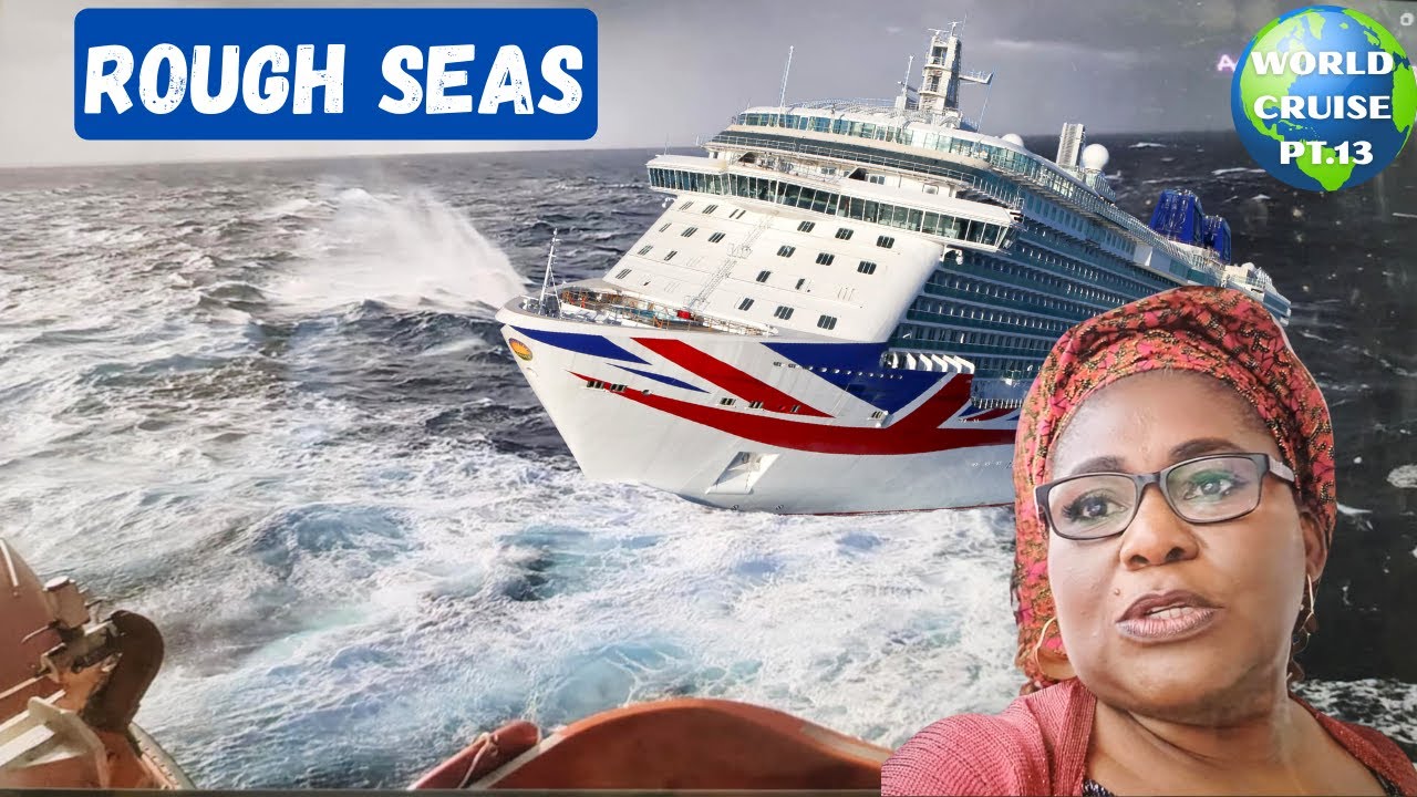 ROUGH SEAS DURING THE LAST SEA DAYS OF OUR WORLD CRUISE: P&O Arcadia ...