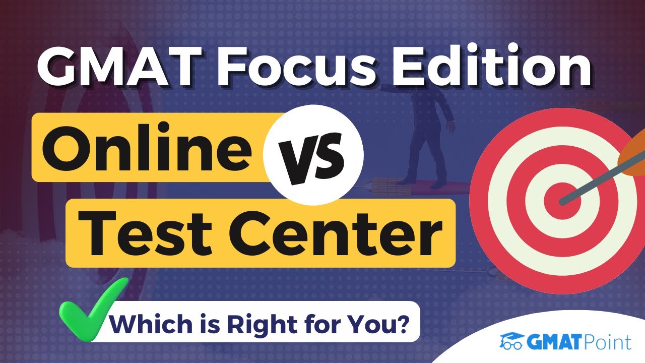 GMAT Focus Edition: Online 🖥️ vs Test Center 🏢 | Which is Right for You ...