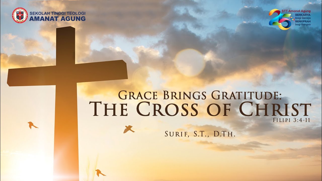 Grace Brings Gratitude: The Cross of Christ - Surif, S.T., D.Th. - YouTube