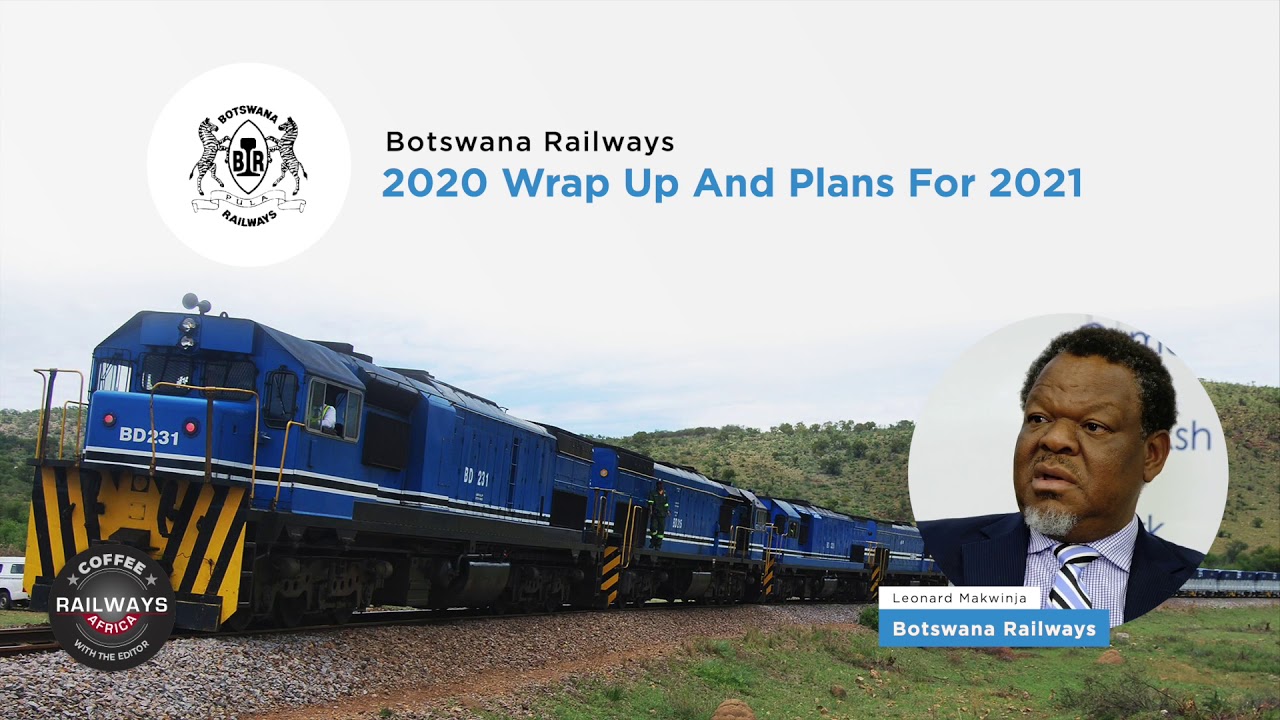 Botswana Railways - 2020 Wrap Up And Plans For 2021 - YouTube