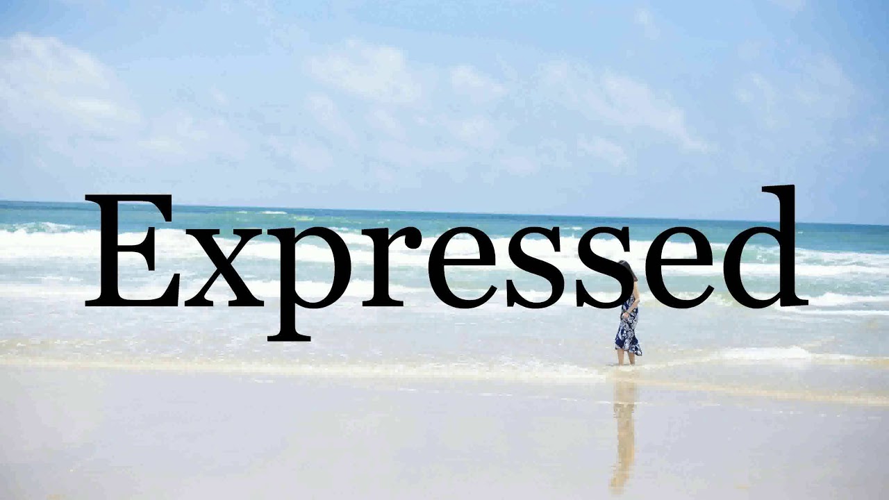How To Pronounce Expressed🌈🌈🌈🌈🌈🌈Pronunciation Of Expressed - YouTube
