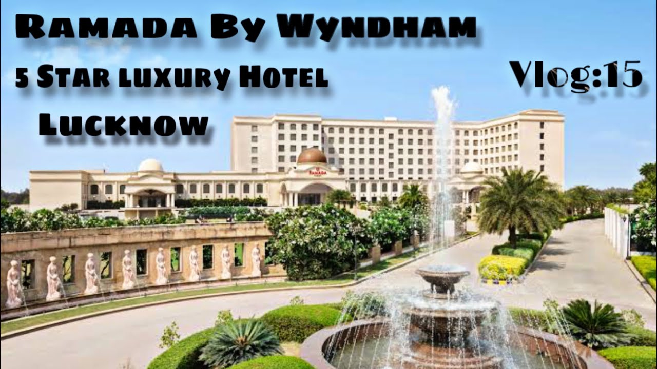 Ramada Plaza by Wyndham | 5star Hotel of Lucknow🏨 | Buffet’s & full ...