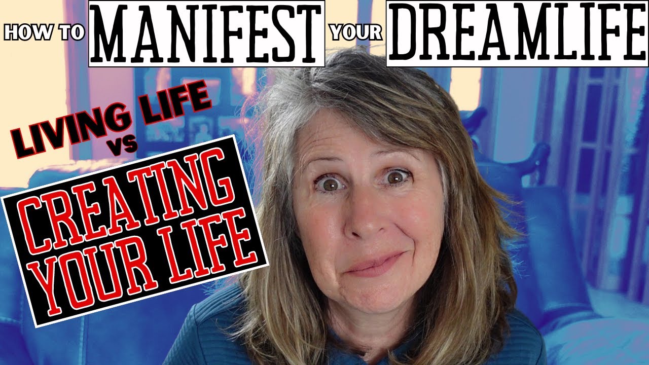 How to MANIFEST your Dreamlife? Do you live your life or do you create ...
