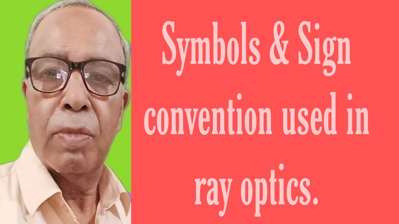 Symbols and sign convention used in ray optics. - YouTube