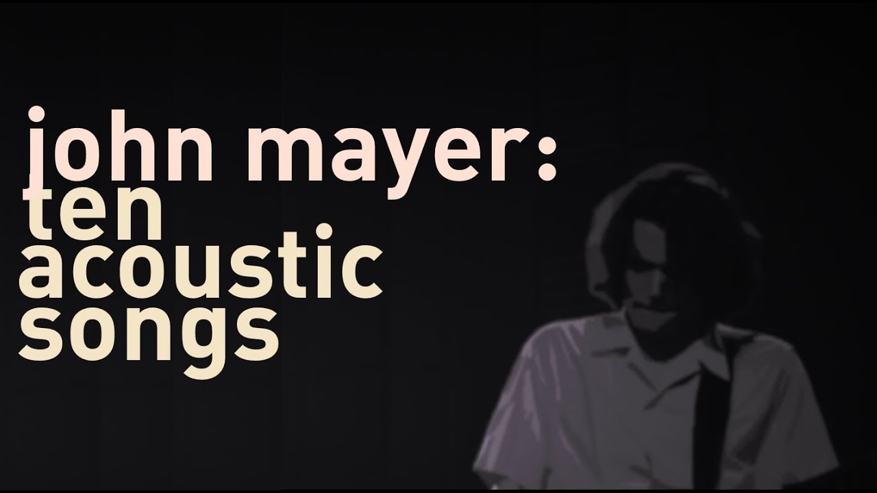 John Mayer: 10 acoustic songs (remastered, with lyrics) - YouTube