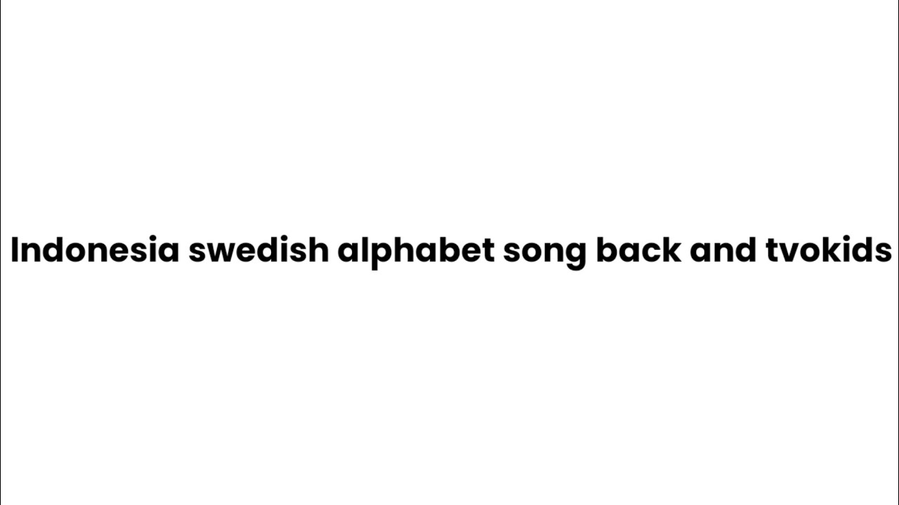 lndonesia swedish alphabet song back and tvokids - YouTube