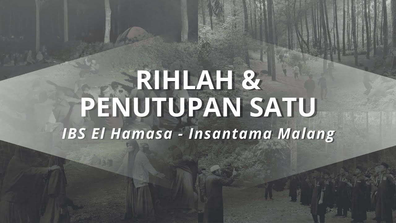 Rihlah & Penutupan SATU IBS El-Hamasa - YouTube