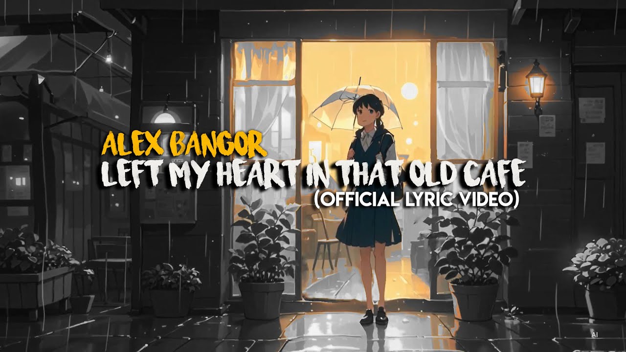 Alex Bangor - Left My Heart in That Old Café (Official Lyric Video ...