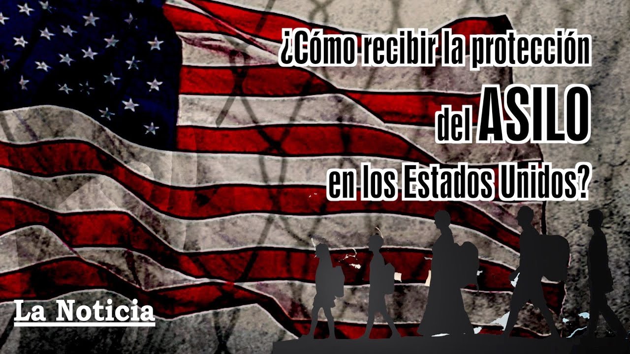 ¿Que es el asilo? ¿Cuál es el proceso de recibir estas protecciones ...