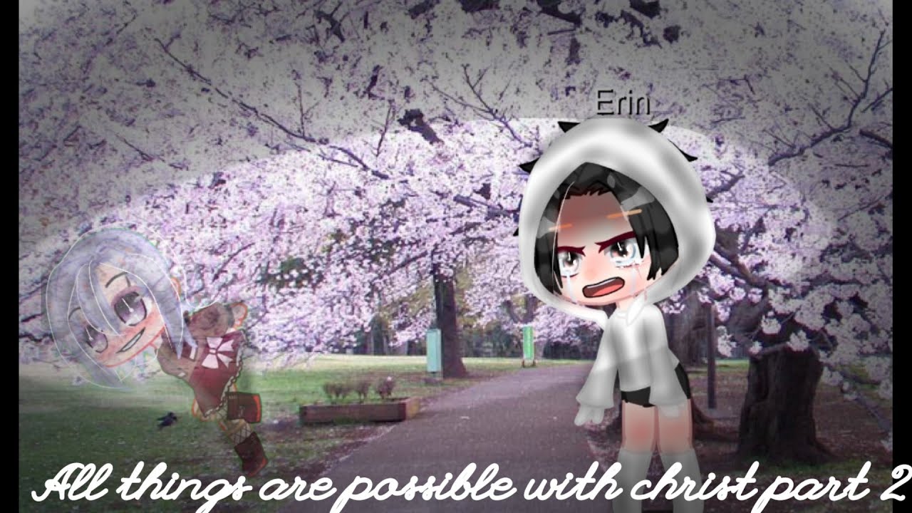 Christian Gacha Club-All things are possible with Jesus Part 2 - YouTube
