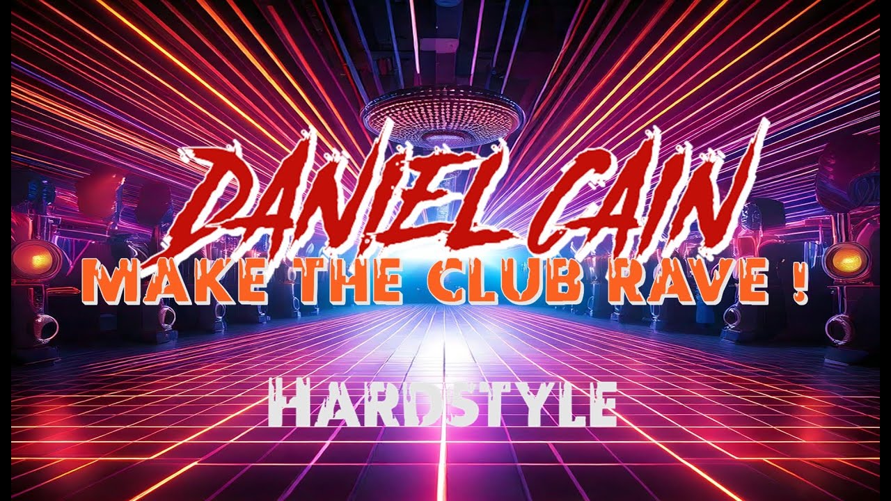 Daniel Cain - 𝐌𝐀𝐊𝐄 𝐓𝐇𝐄 𝐂𝐋𝐔𝐁 𝐑𝐀𝐕𝐄 (HARDSTYLE 2024) - YouTube