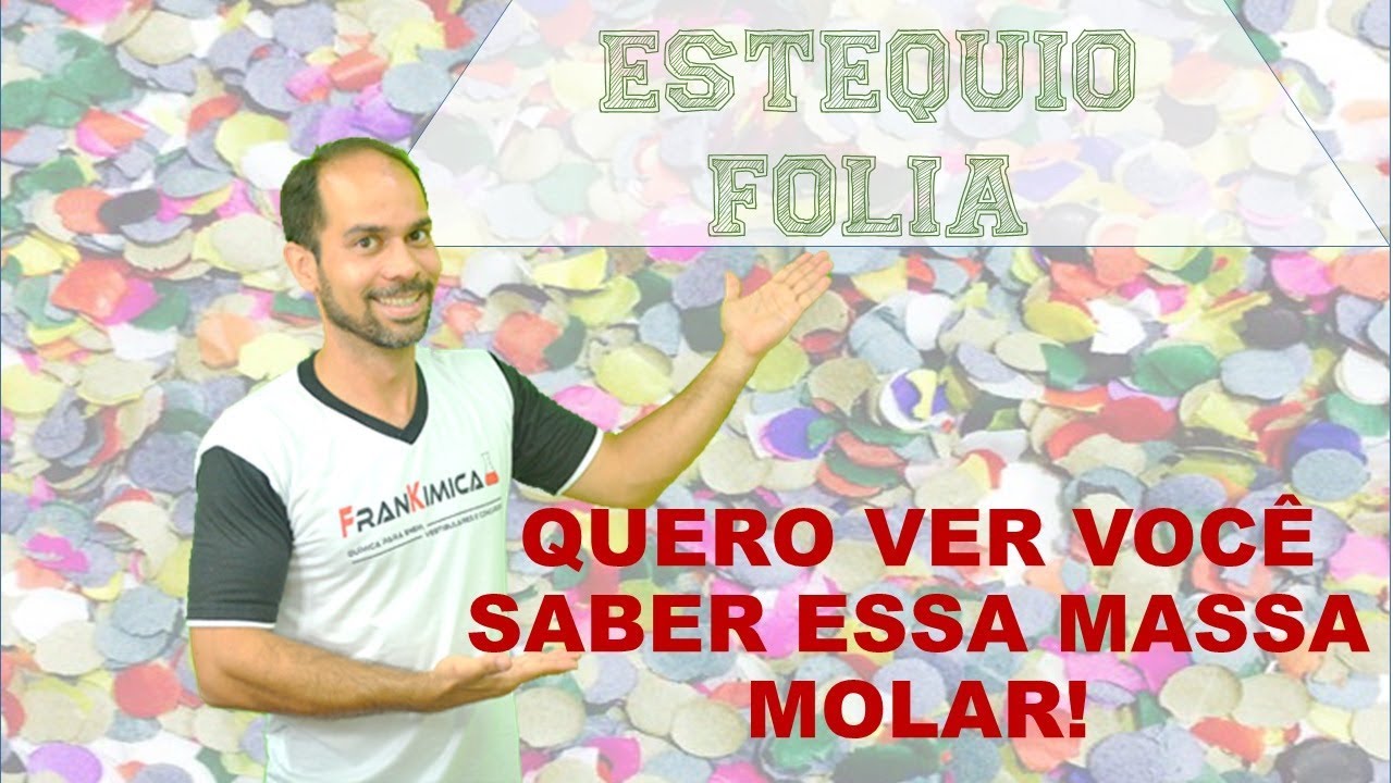 ESTEQUIO FOLIA - Calcule essa massa molar ;) - YouTube