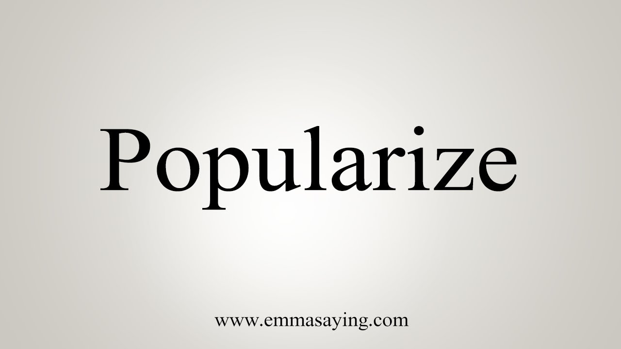 Popularize